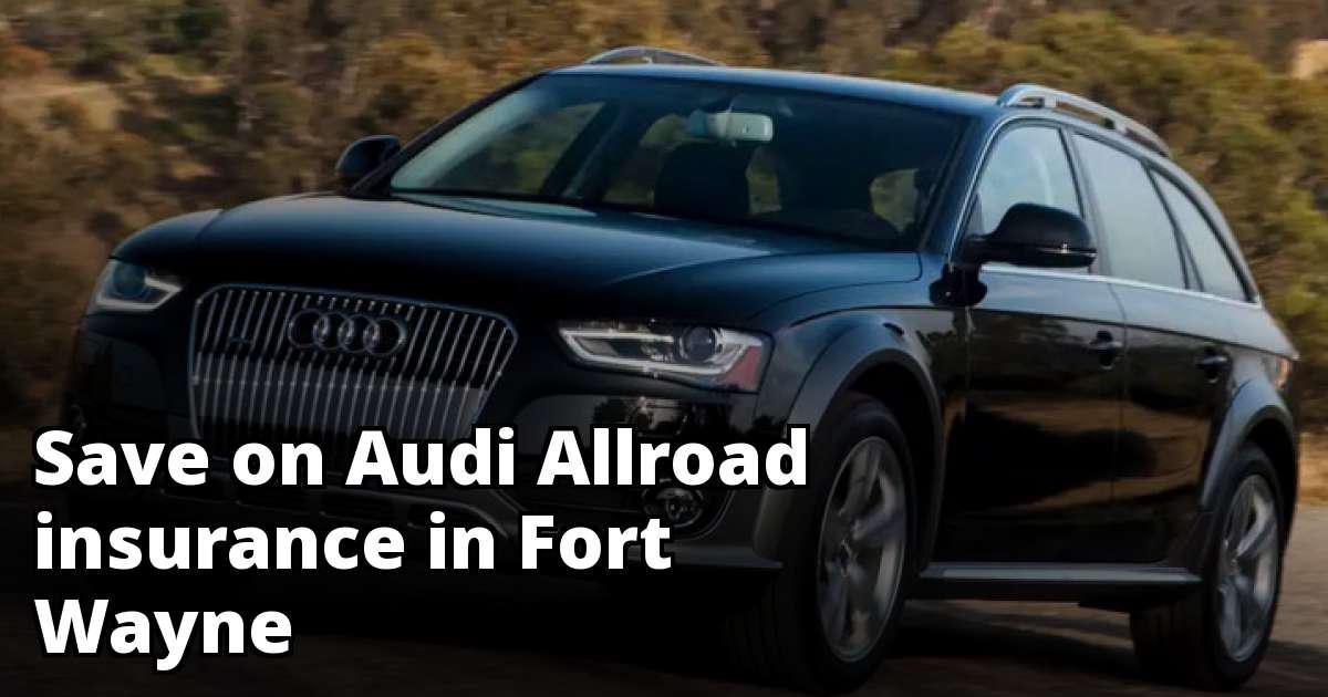 Audi Allroad Insurance Rates in Fort Wayne, IN